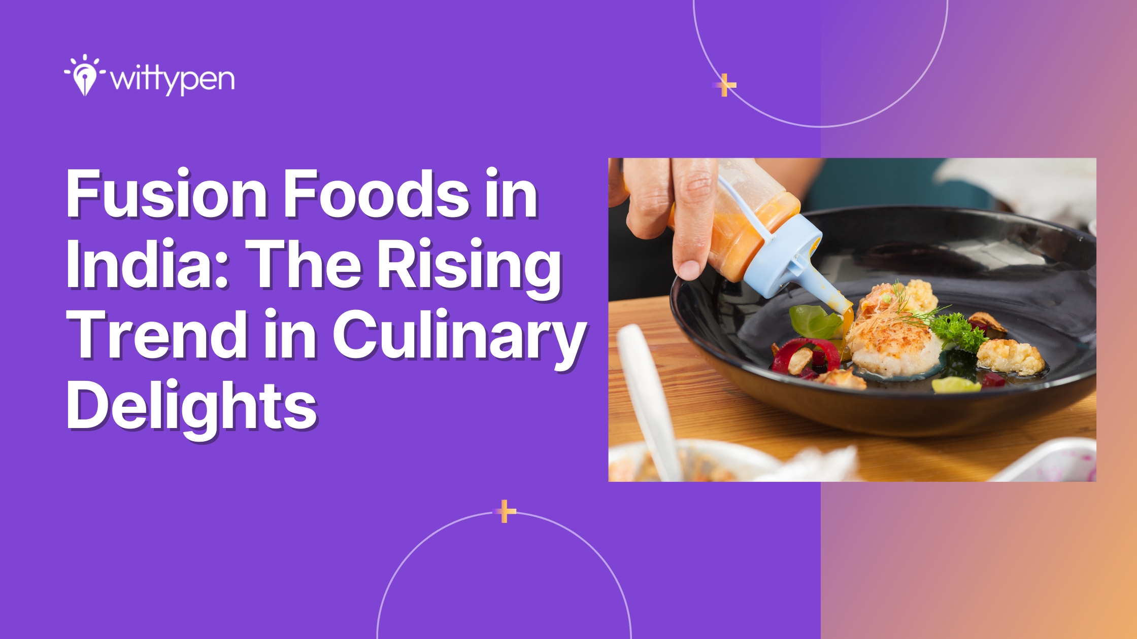 The Best Fusion Food Trends in India You Must Know About.