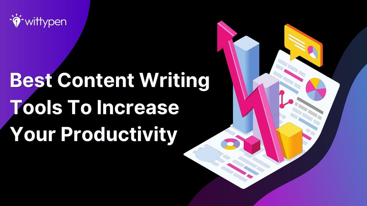 16 Best Content Writing Tools To Increase Your Productivity